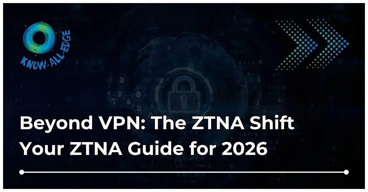 What is ZTNA? Your Complete Guide to Zero Trust Access